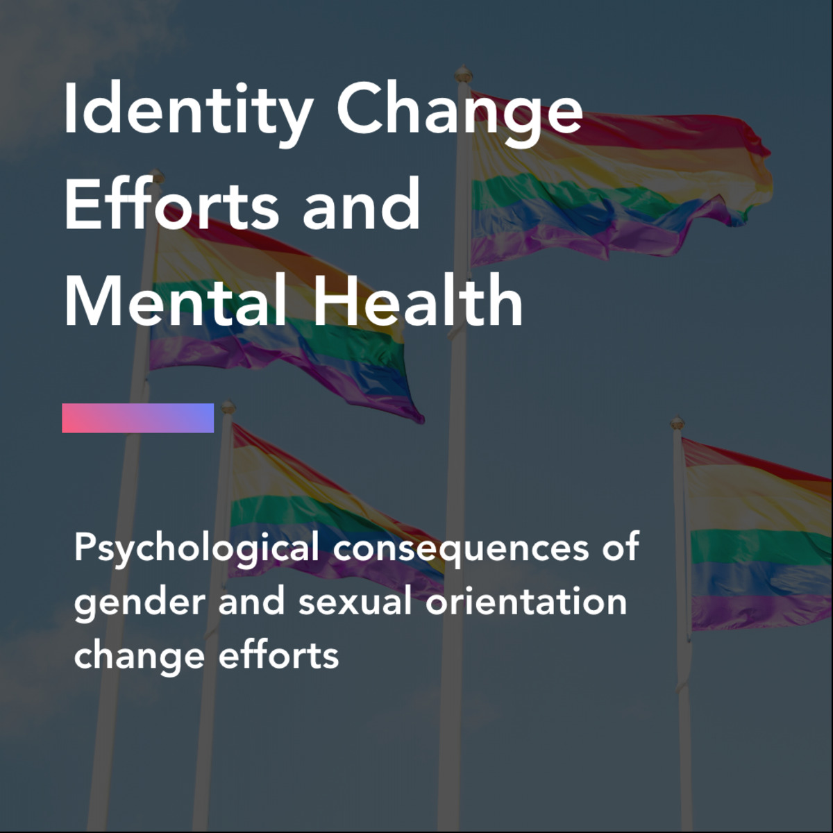 3 Charts | The mental health consequences of identity changing efforts.